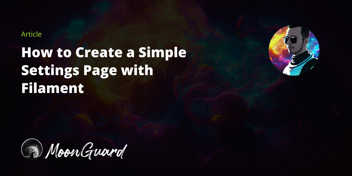 Create a Simple Settings Page with Filament | MoonGuard - Web Monitoring Tools
